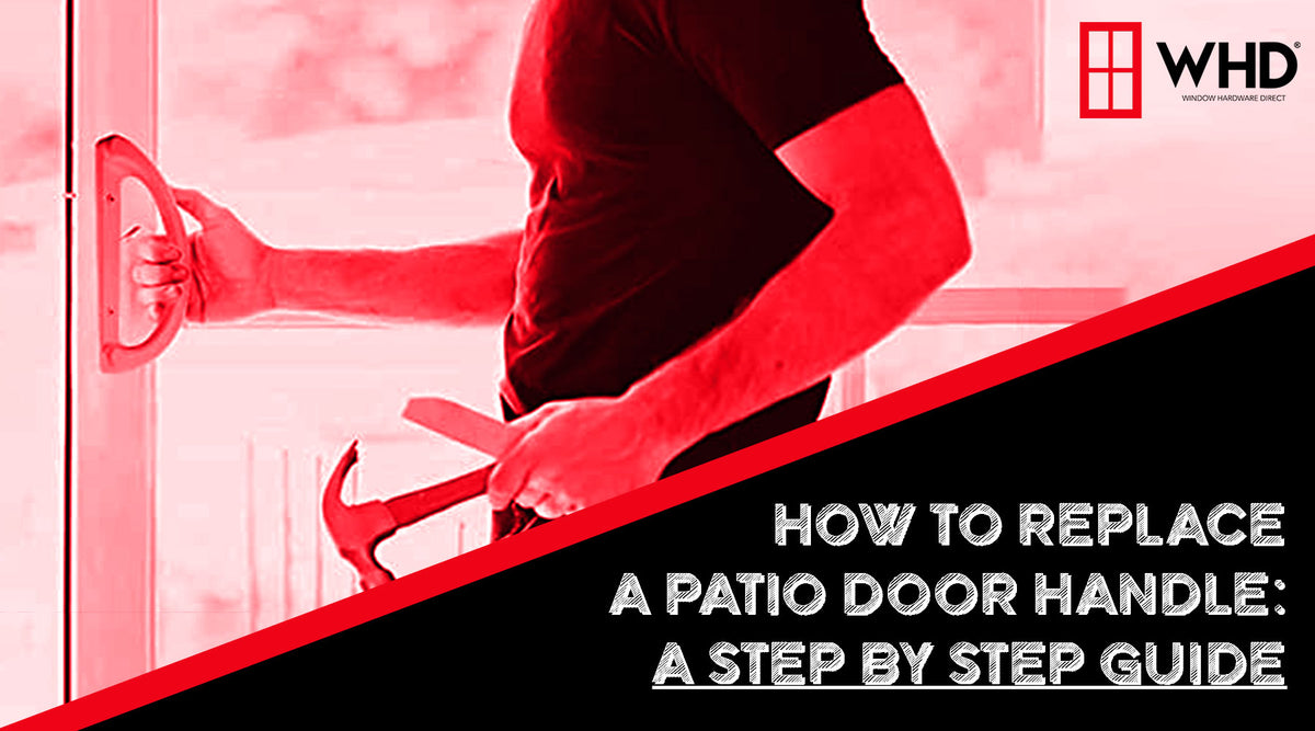 How to Replace a Patio Door Handle: A Step-by-Step Guide – Window Hardware Direct