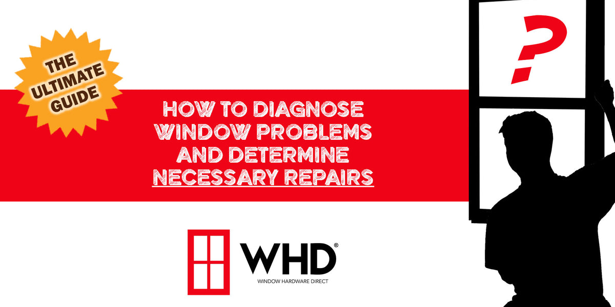 A Complete Guide to Diagnosing Window Problems and Determining Necessa ...