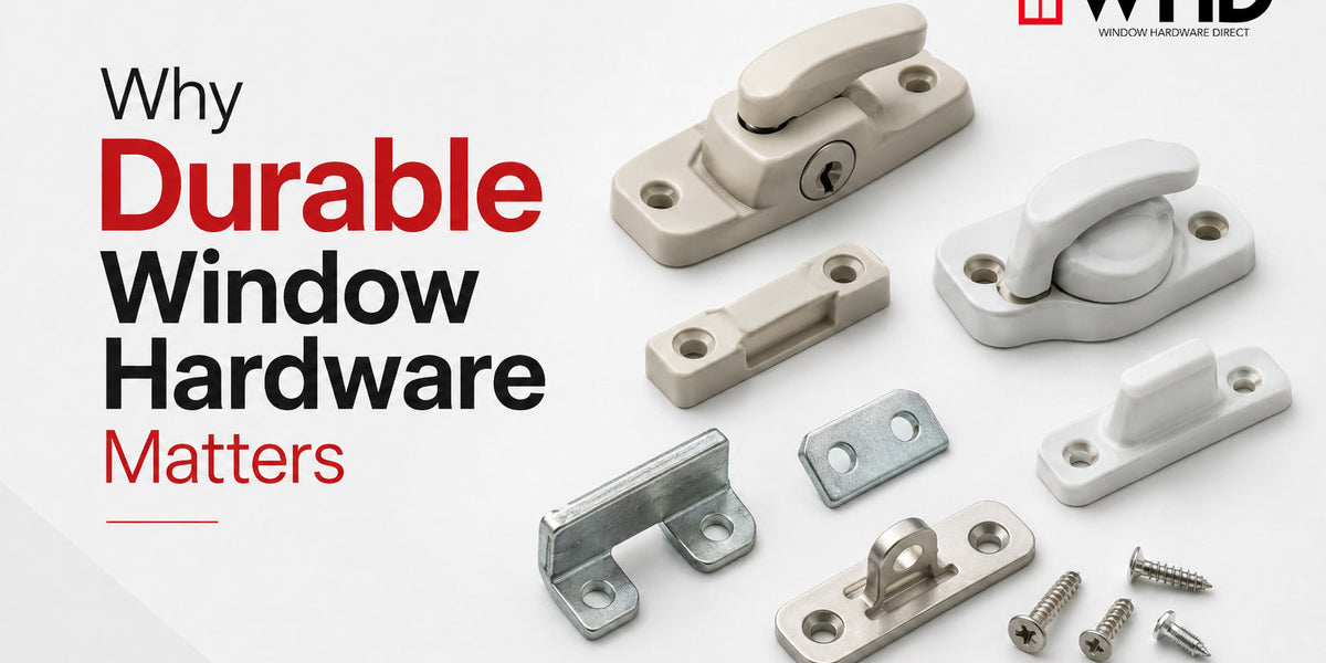Why Durable Hardware Matters — Window Hardware Direct