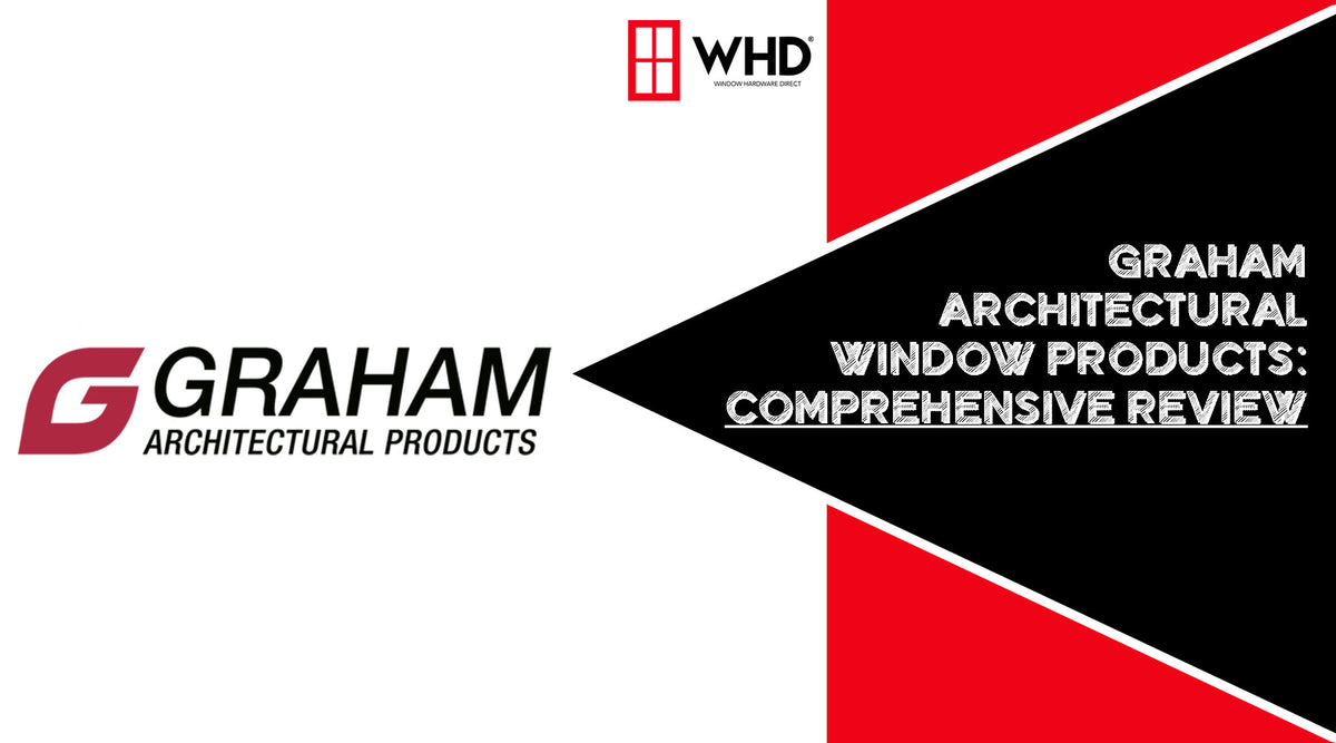Graham Architectural Window Products: A Comprehensive Review — Window ...