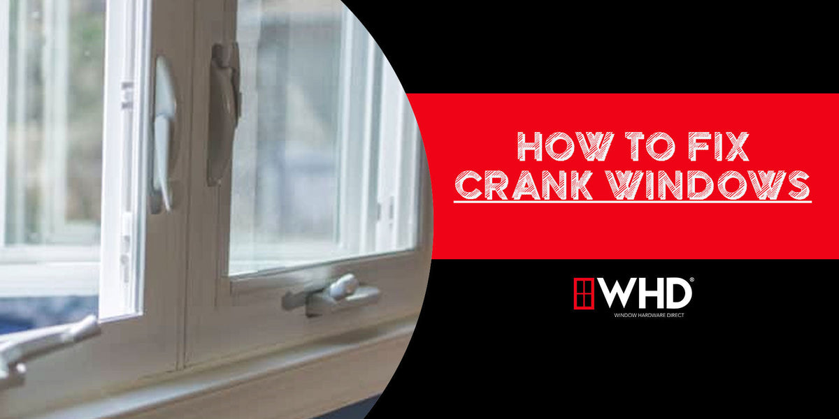 How to Fix Crank Windows: A Step-by-Step Guide — Window Hardware Direct