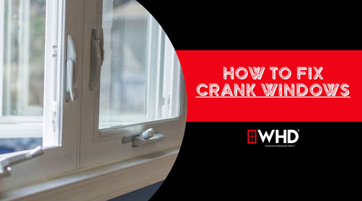 How to Fix Crank Windows: A Step-by-Step Guide — Window Hardware Direct