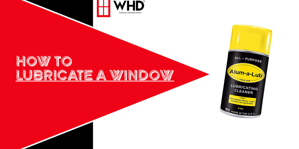 How to Lubricate a Window: A Step-by-Step Guide — Window Hardware Direct