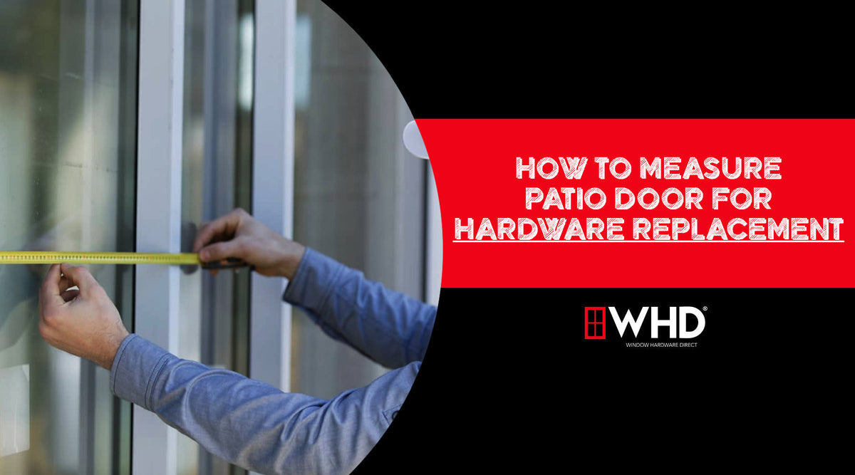 How to Measure Patio Door for Hardware Replacement: A Complete Guide ...