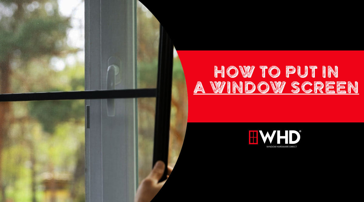 How to Put a Screen in a Window: A Step-by-Step Guide — Window Hardware ...