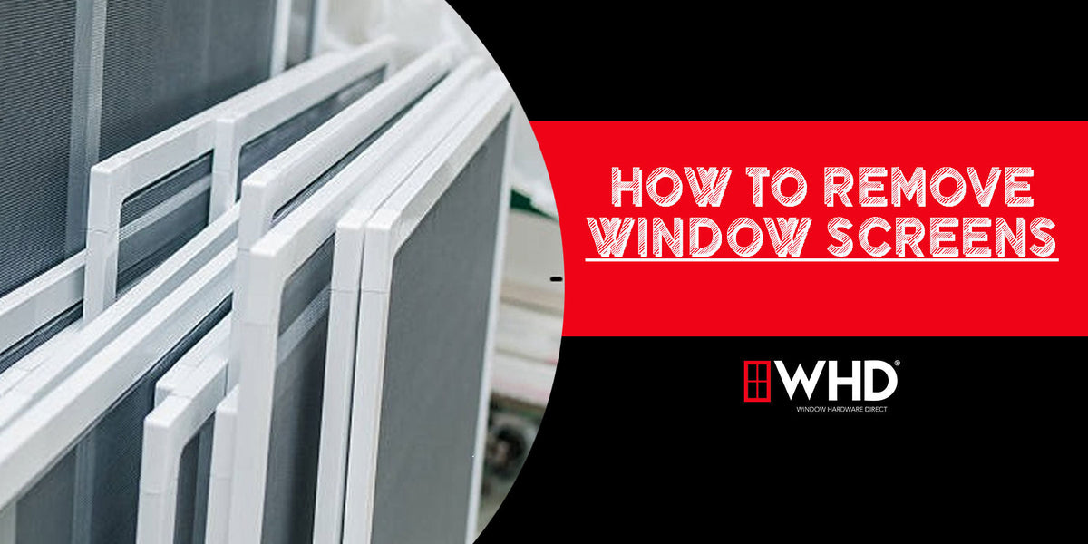 How to Remove a Window Screen: Step-by-Step Guide — Window Hardware Direct