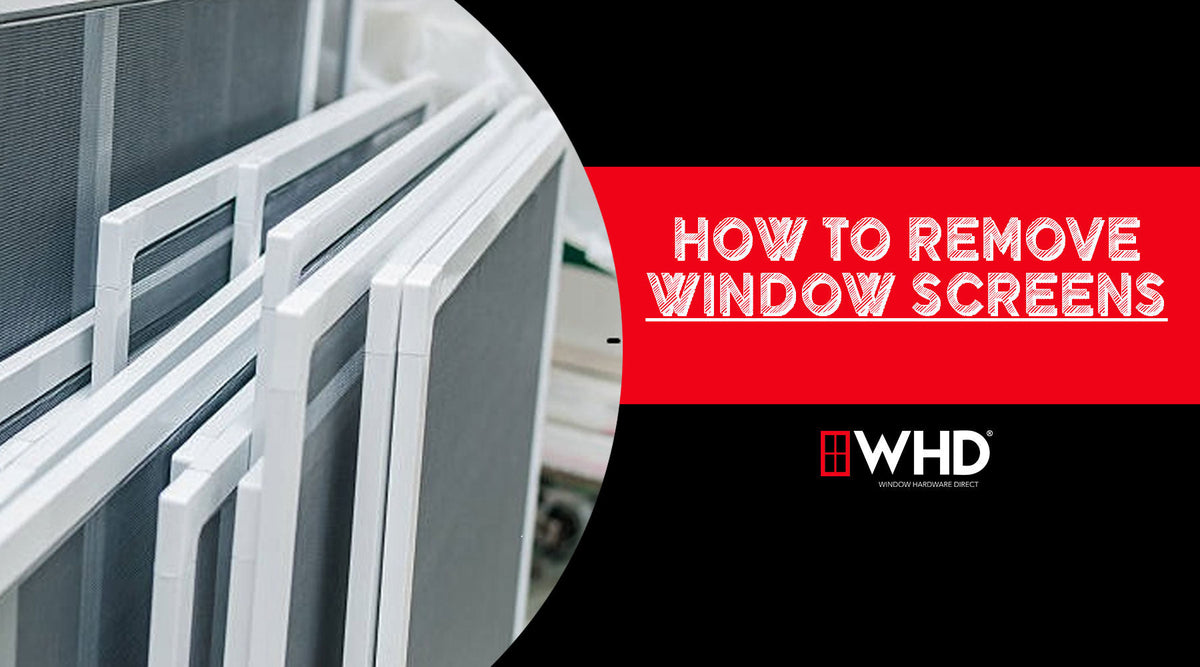 How to Remove a Window Screen: Step-by-Step Guide — Window Hardware Direct
