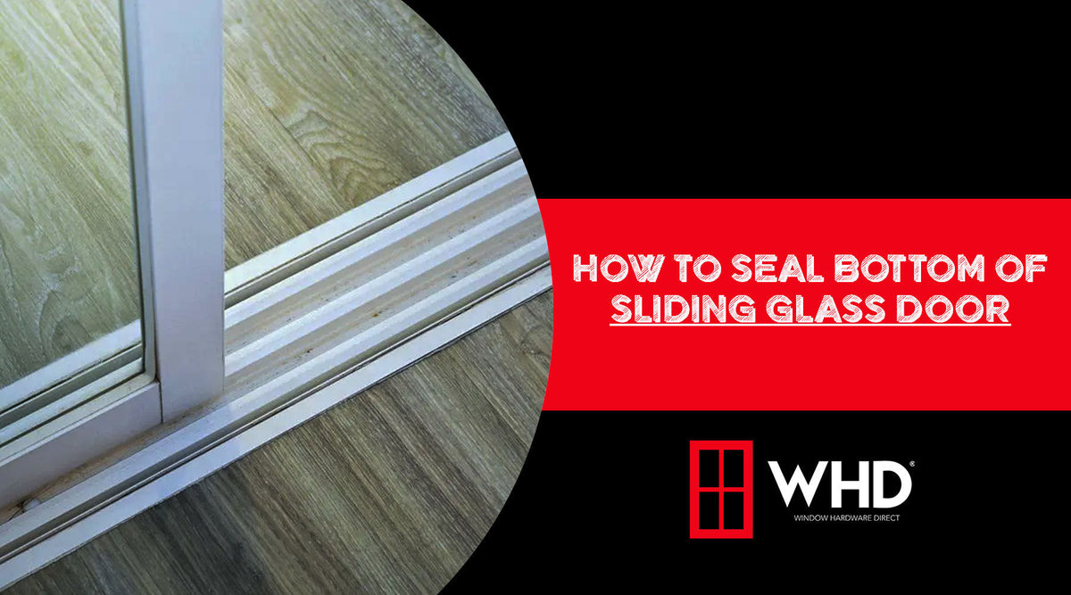 How to Seal Bottom of Sliding Glass Door – Q&A Guide — Window Hardware ...