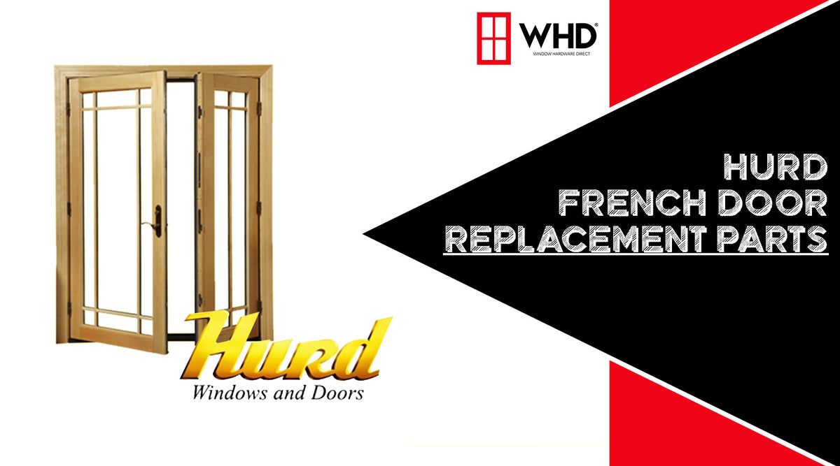Finding Hurd French Door Replacement Parts — Window Hardware Direct