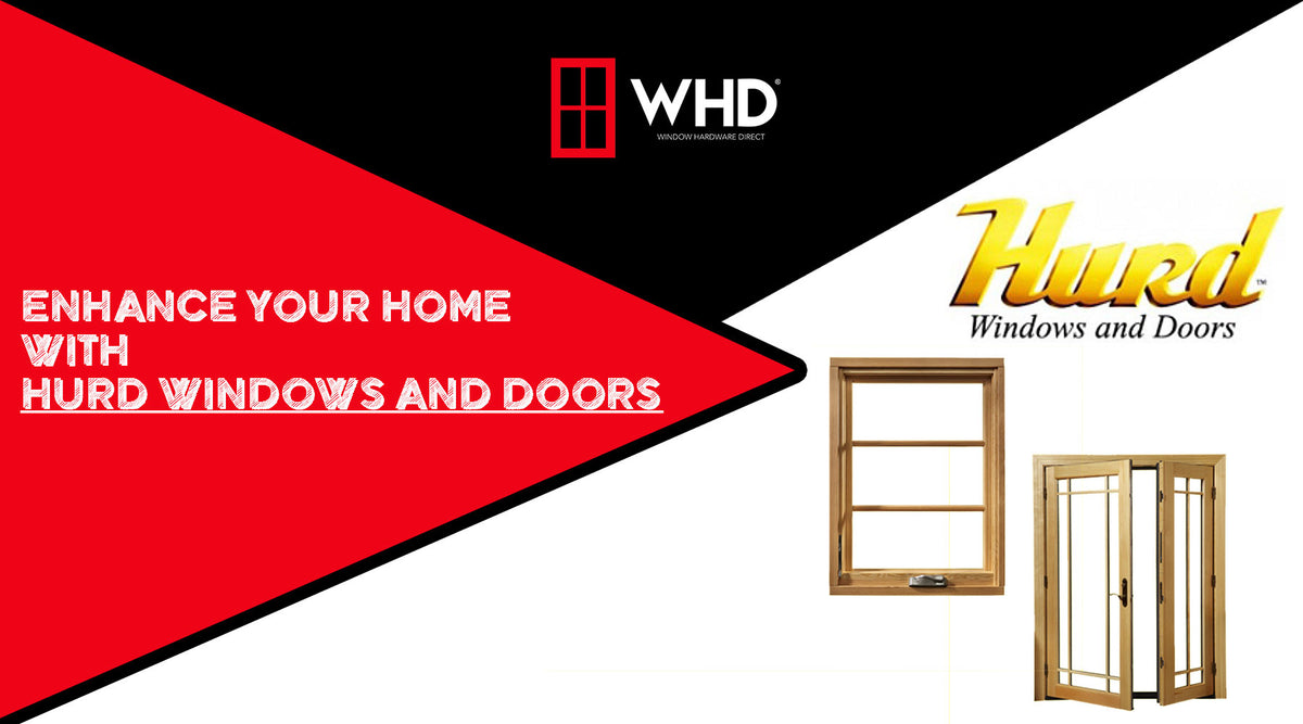 Enhance Your Home with Hurd Windows and Doors — Window Hardware Direct
