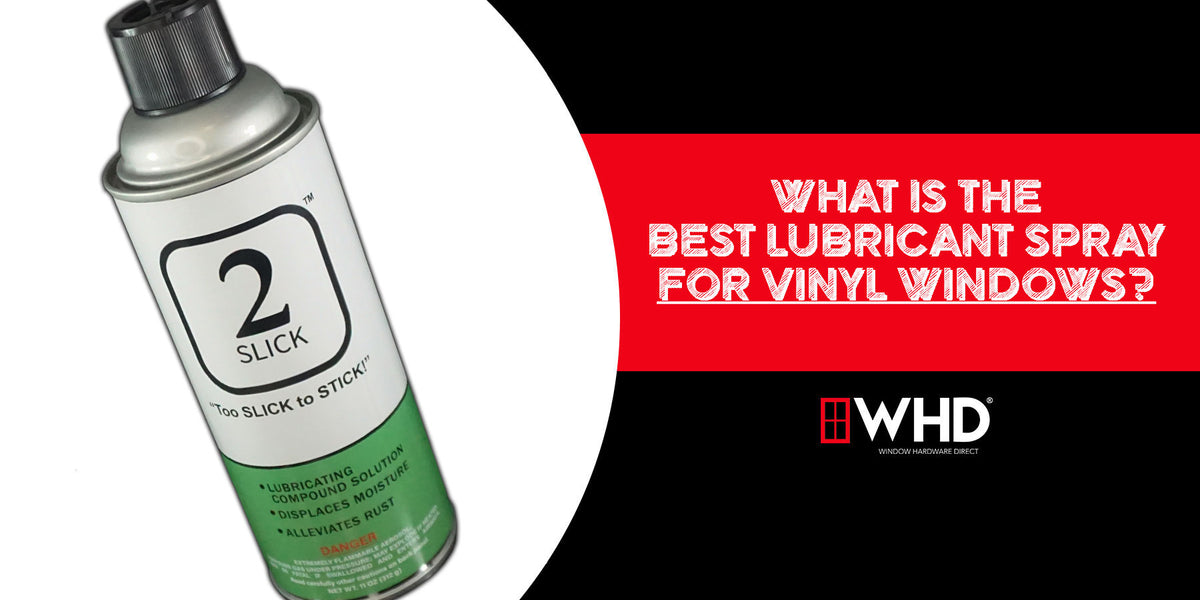 What is the Best Lubricant for Vinyl Windows? Discover 2Slick™ — Window ...