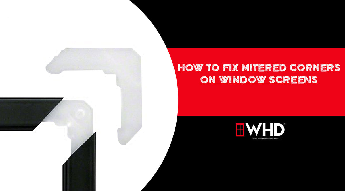 How to Fix Mitered Corners on Window Screens: A Step-by-Step Guide — Window Hardware Direct