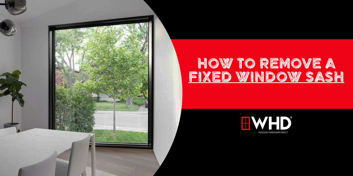 How to Remove a Fixed Window Sash: A Step-by-Step Guide — Window ...