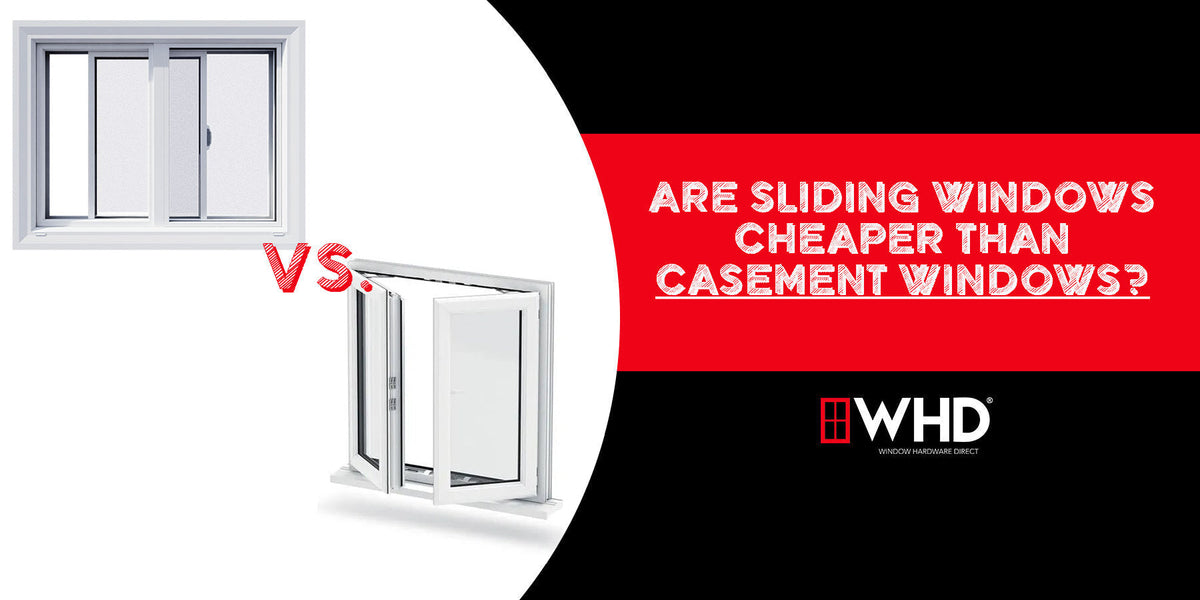 Are Sliding Windows Cheaper Than Casement Windows? — Window Hardware Direct