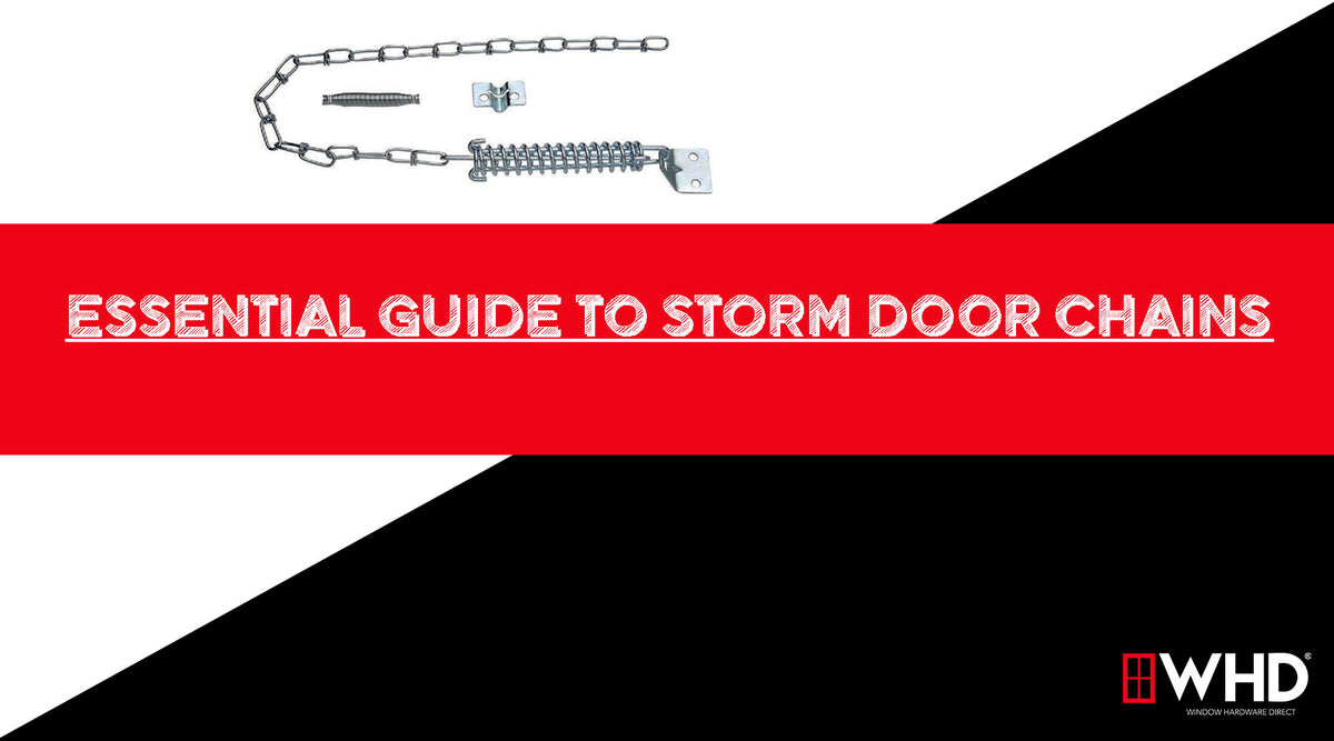 The Essential Guide to Storm Door Chains — Window Hardware Direct