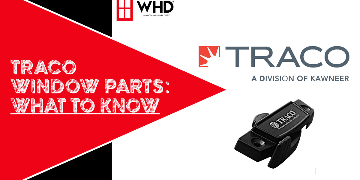 Traco Window Parts: Everything You Need to Know — Window Hardware Direct