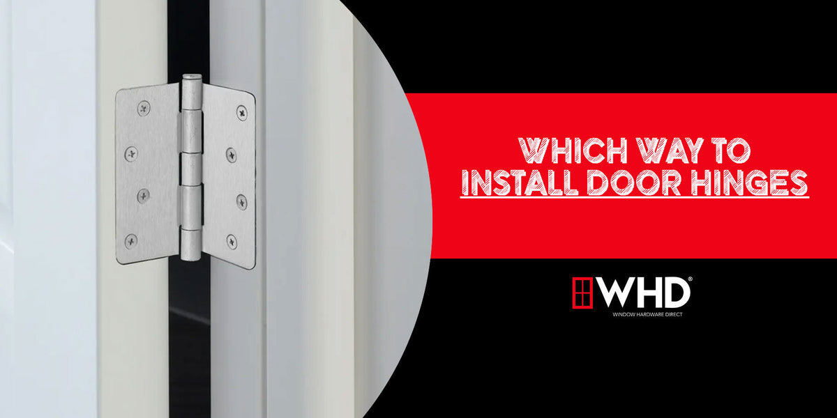 Which Way to Install Door Hinges: A Simple Guide for Beginners — Window ...