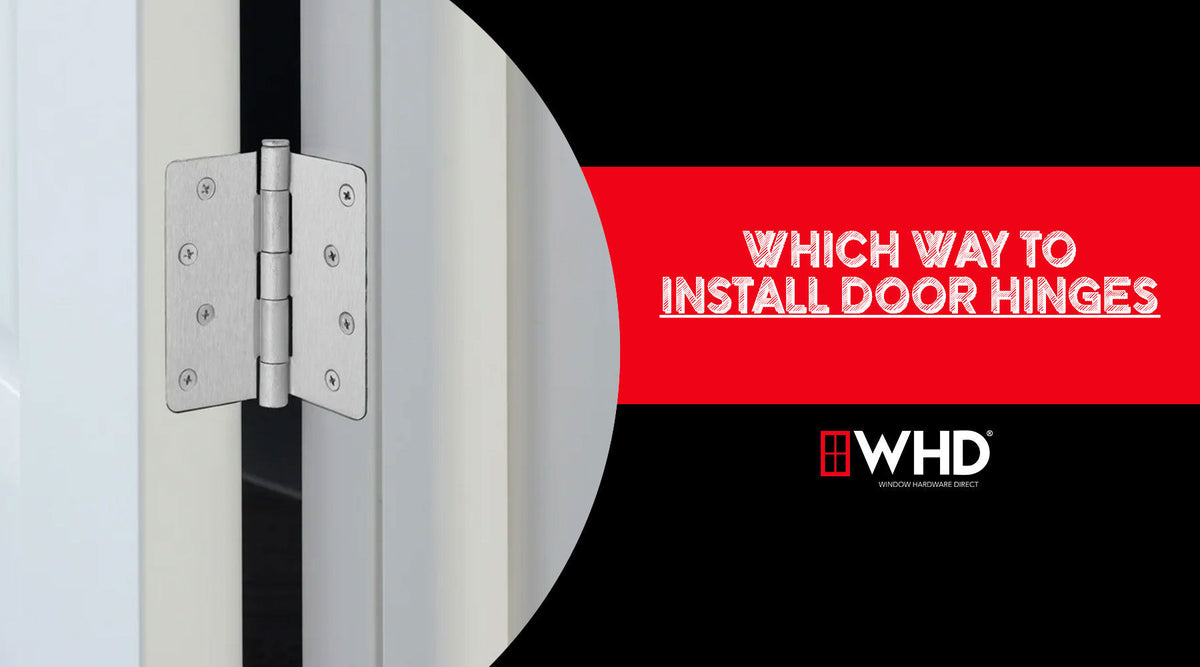 Which Way to Install Door Hinges: A Simple Guide for Beginners — Window ...