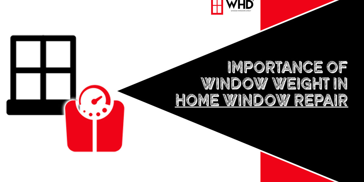 The Importance of Window Weight in Home Window Repair — Window Hardware ...